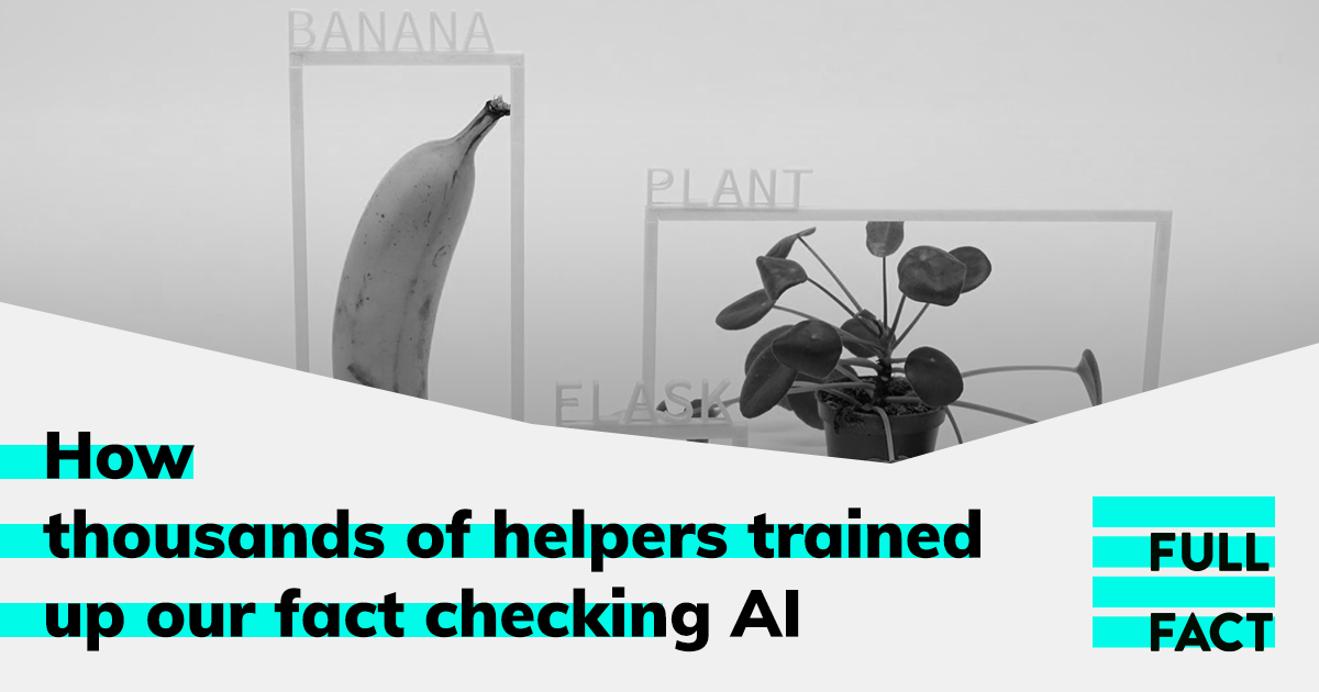 How thousands of helpers are training up our fact checking AI – Full Fact
