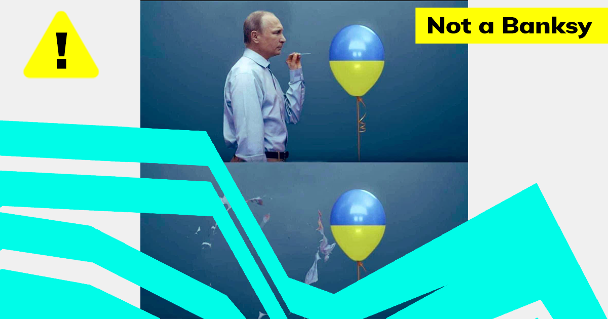 Picture of Putin popping Ukraine balloon isn’t a Banksy – Full Fact