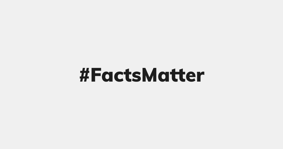 #FactsMatter. Here’s why – Full Fact