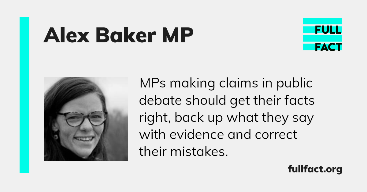 Alex Baker MP –Full Fact